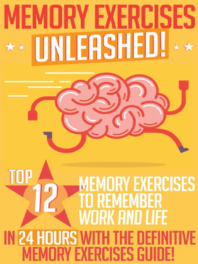 Memory Exercises Unleashed - Top 12 Memory Exercises To Remember Work and Life in 24 Hours PDF ...