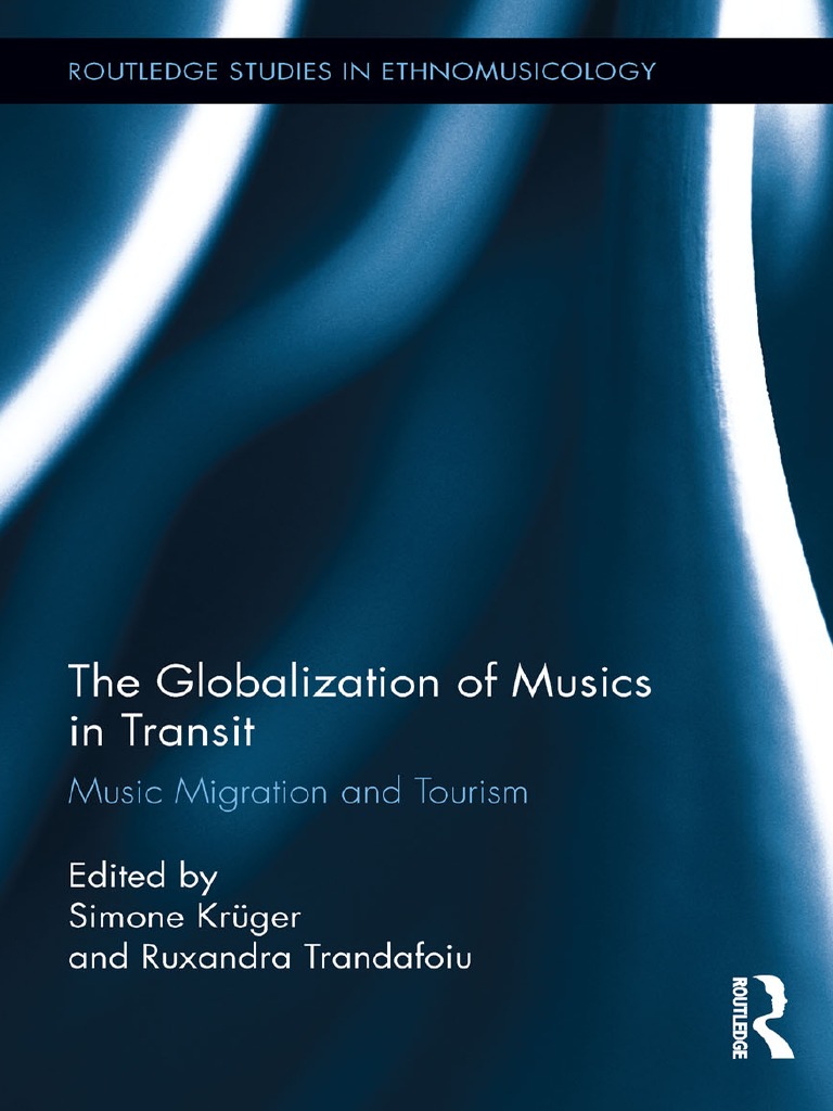 The Globalization of Musics in Transit. Music Migration and Tourism ...