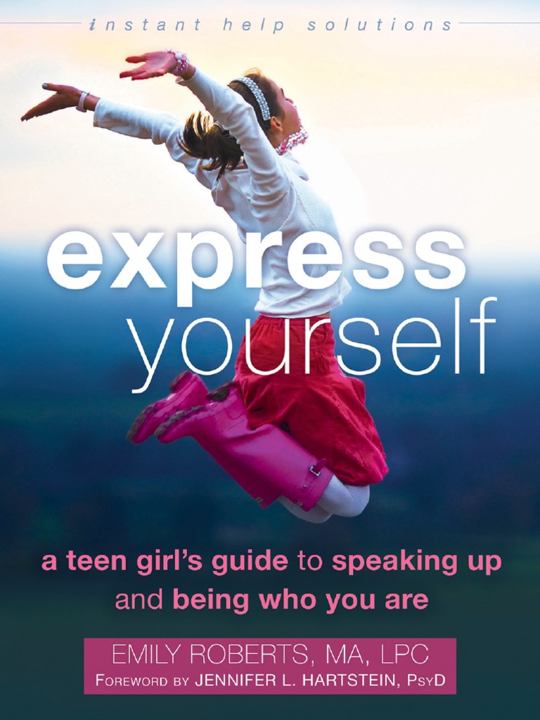 Express Yourself A Teen Girl's Guide To Speaking Up and Being Who You ...