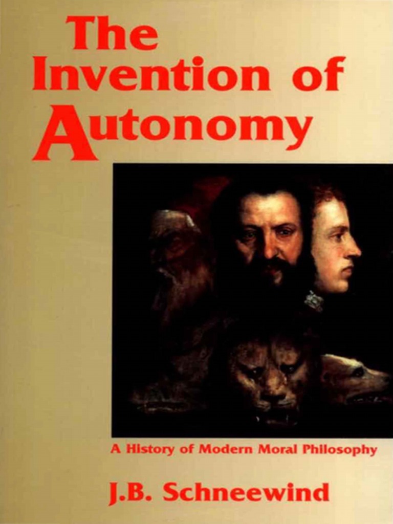 Jerome B Schneewind The Invention of Autonomy A History of Modern Moral ...