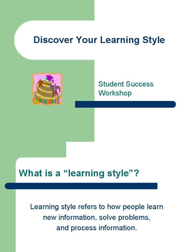 Discover Your Learning Style: Student Success Workshop | PDF