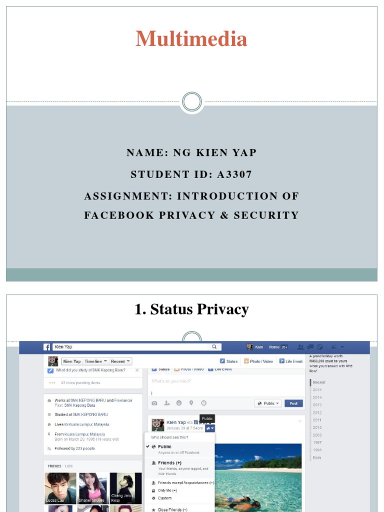 Multimedia: Name: NG Kien Yap Student Id: A3307 Assignment: Introduction of Facebook Privacy ...