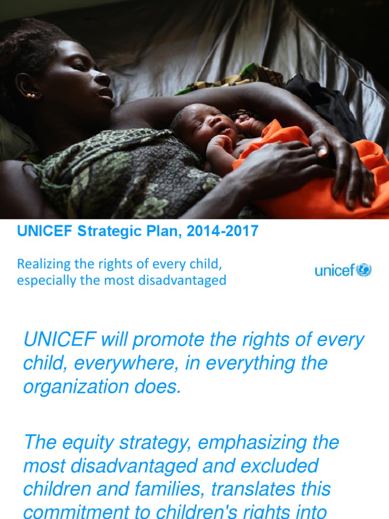 UNICEF Strategic Plan, 2014-2017: Realizing The Rights of Every Child ...