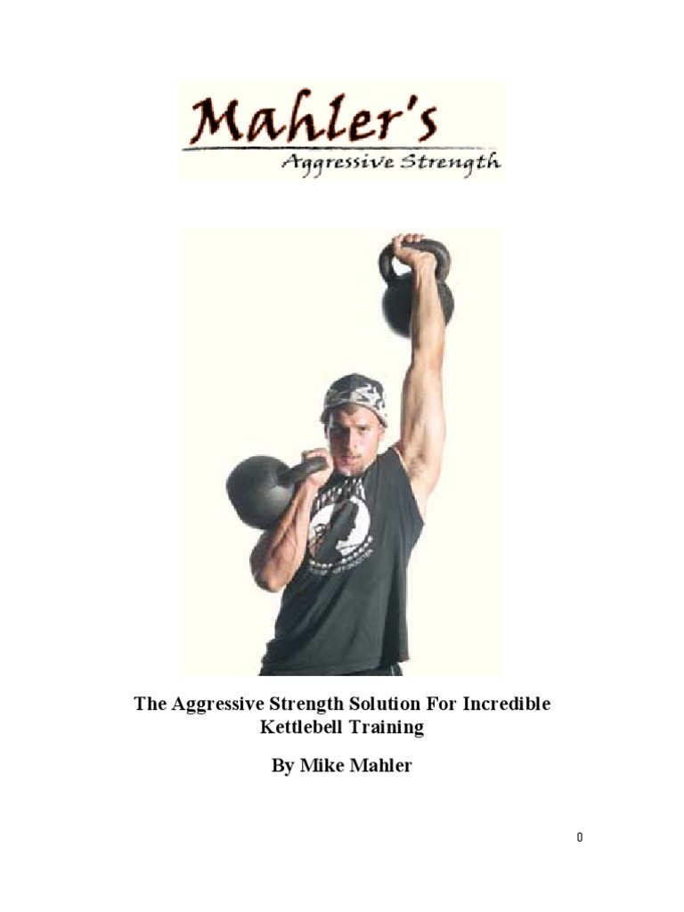 The Aggressive Strength Solution by Mike Mahler | PDF | Kettlebell ...