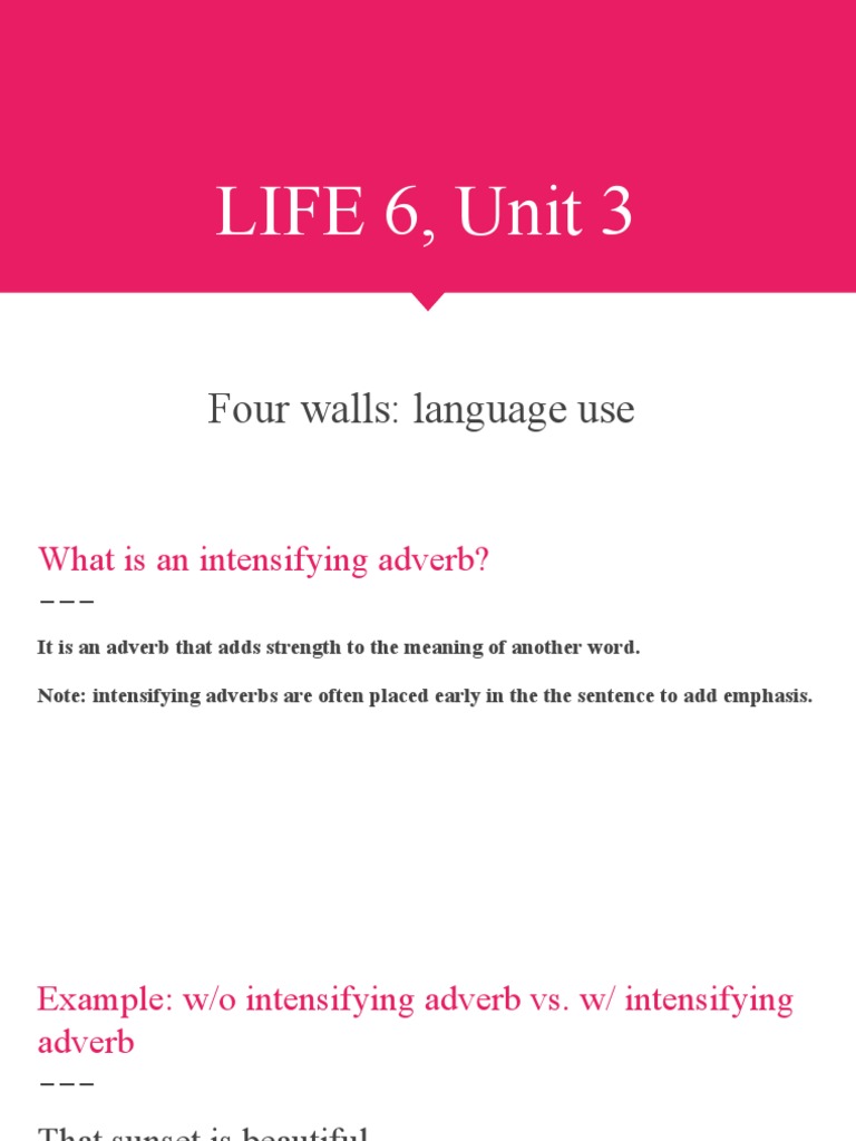 LIFE 6, Unit 3: Intensifying Adverbs and Gradable vs. Ungradable ...