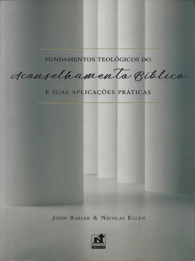 John Babler e Nicolas Ellen - Fundamentos Teológicos Do Aconselhamento ...