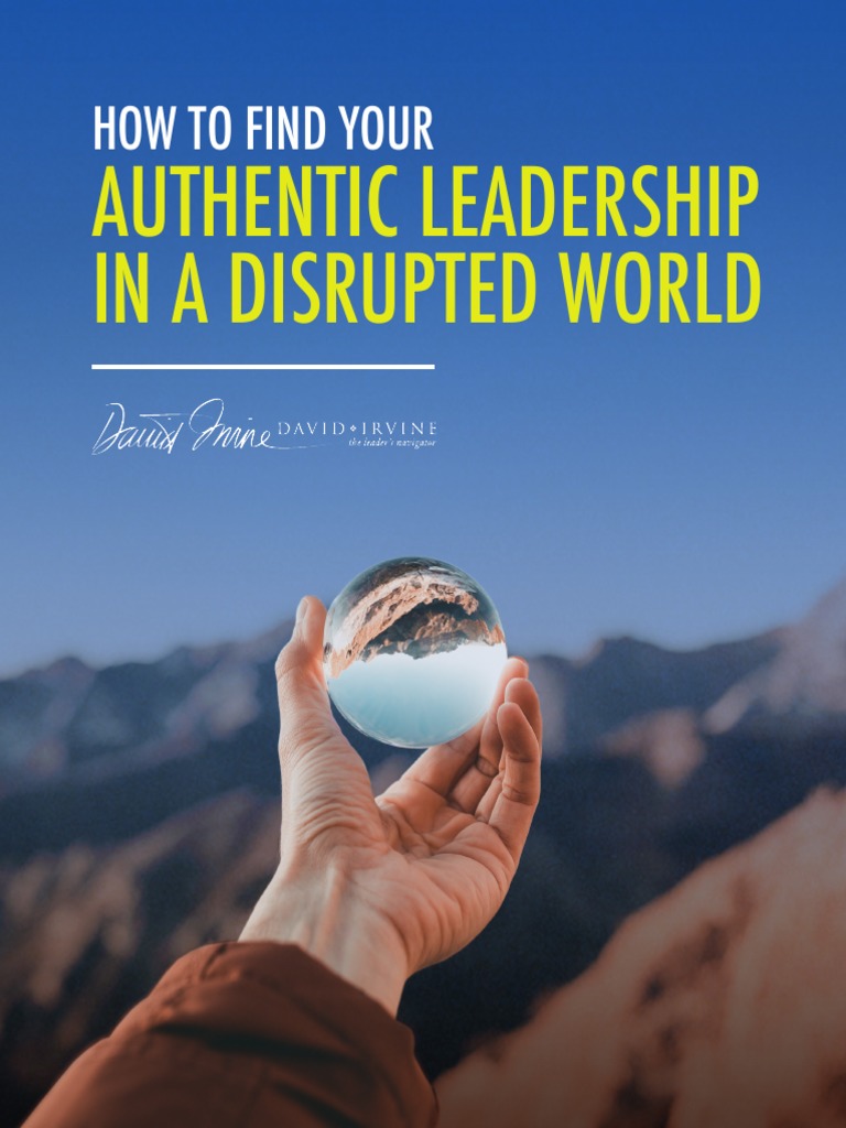 Authentic Leadership in A Disrupted World: How To Find Your | PDF ...