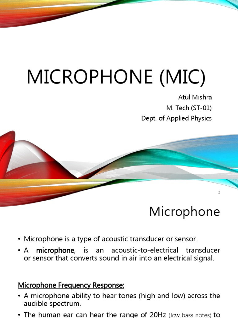 Microphone (Mic) : Atul Mishra M. Tech (ST-01) Dept. of Applied Physics ...