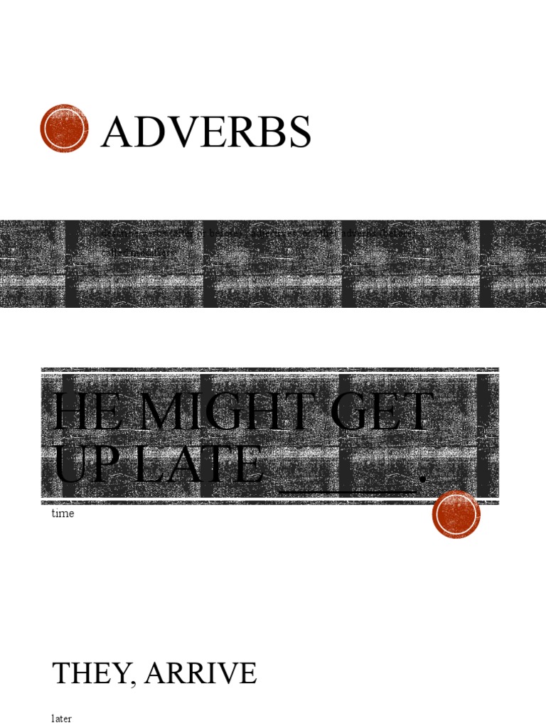 Adverbs: Describe Verbs (After or Before), Adjectives, or Other Adverbs ...