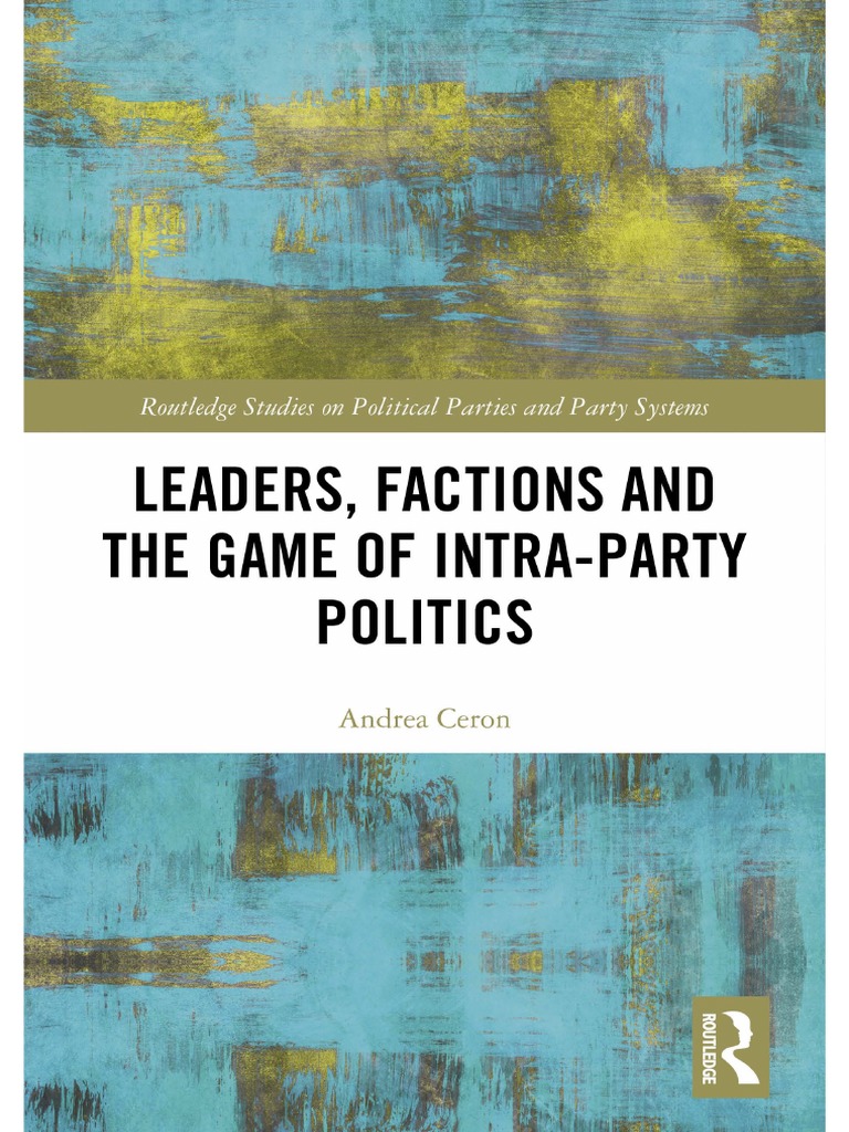 Leaders, Factions and The Game of Intra-Party Politics | PDF | Social ...