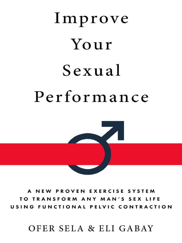 Improve Your Sexual Performance - A New Proven Exercise System To ...