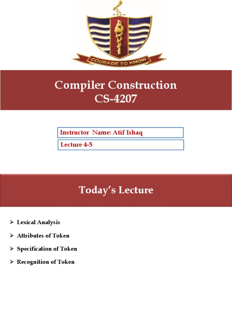 Compiler Construction CS-4207: Lecture 4-5 Instructor Name: Atif Ishaq ...
