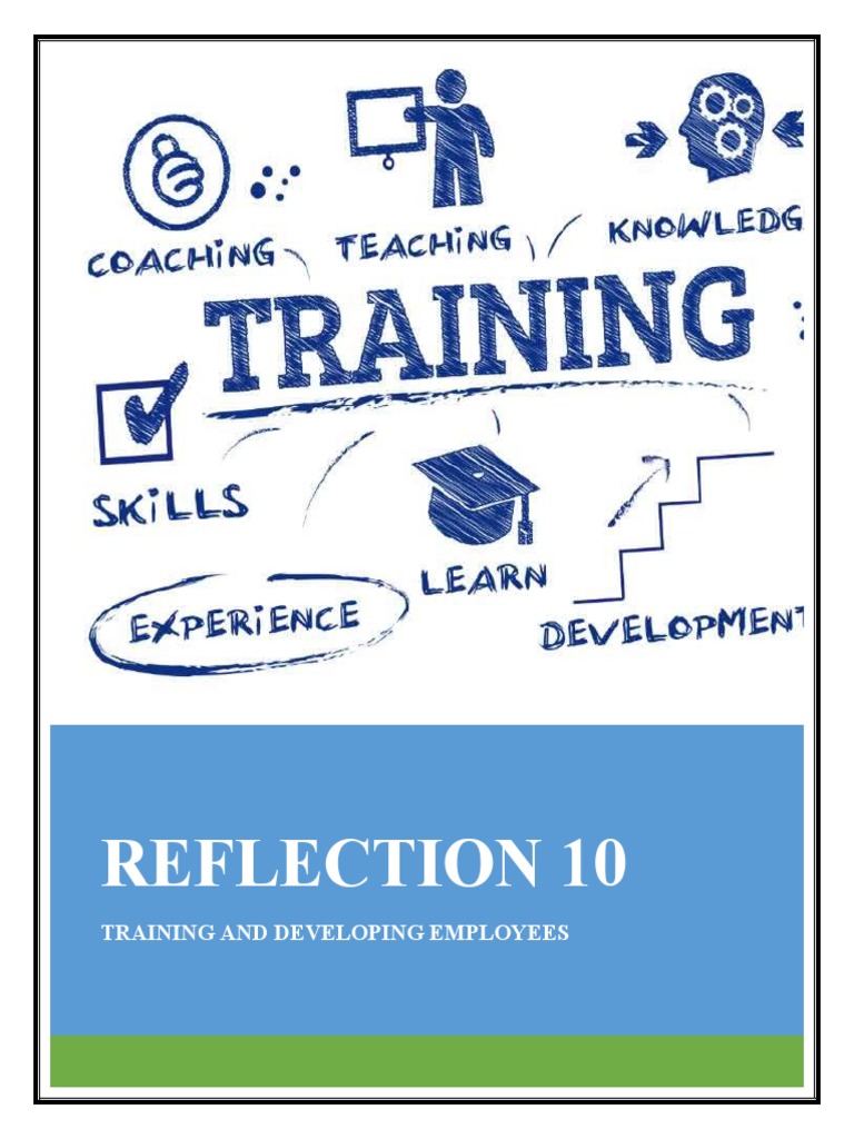 Reflection 10: Training and Developing Employees | PDF | Employment ...