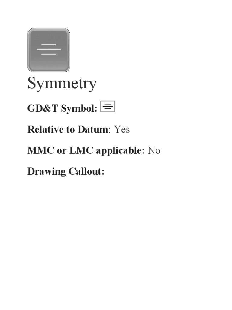 Symmetry: GD&T Symbol: Relative To Datum MMC or LMC Applicable: Drawing ...
