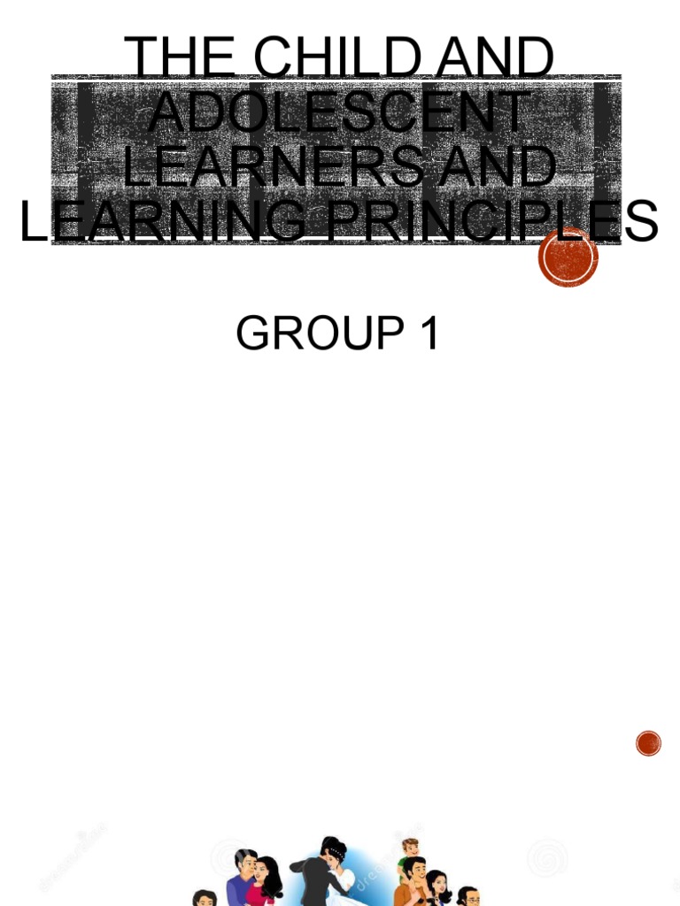 The Child and Adolescent Learners and Learning Principles: Group 1 ...