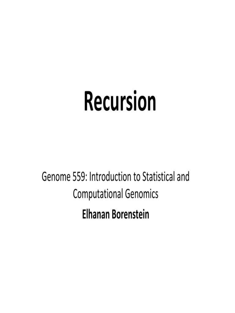 Recursion: Genome 559: Introduction To Statistical and Computational Genomics | PDF | Recursion ...