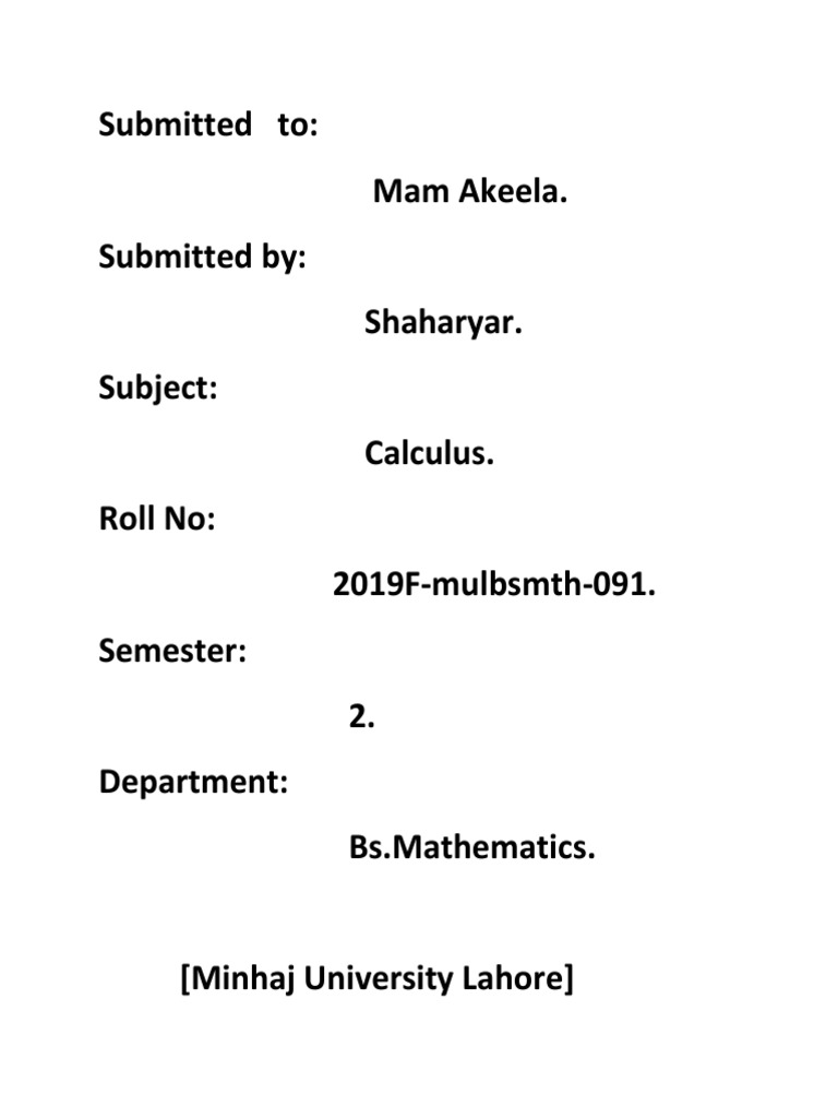 Submitted To: Mam Akeela. Submitted By: Shaharyar. Subject: Calculus. Roll No: 2019f-Mulbsmth ...