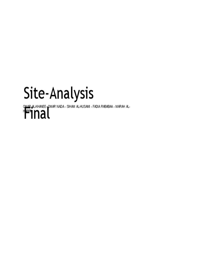 Site-Analysis Final: Omar Al-Khanee-Omar Nada - Siham Al-Husami - Fadia Rababaa - Marah Al ...