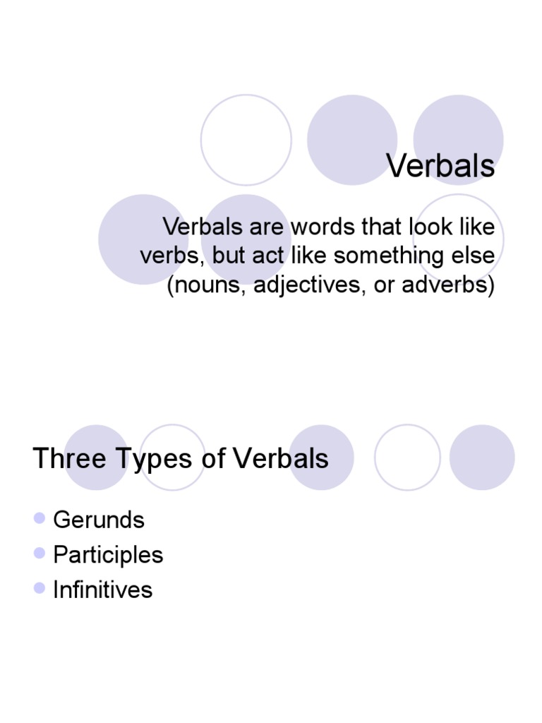 Verbals: Verbals Are Words That Look Like Verbs, But Act Like Something ...