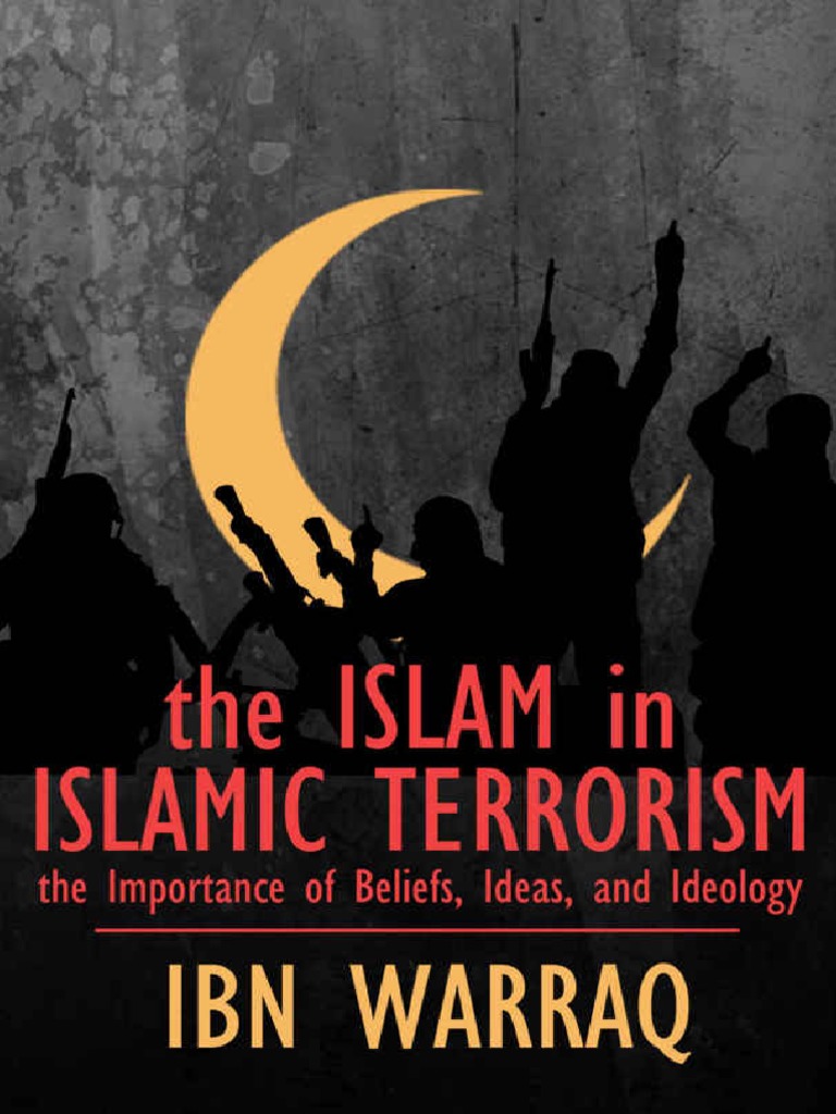 The Islam in Islamic Terrorism The Importance of Beliefs, Ideas, and ...