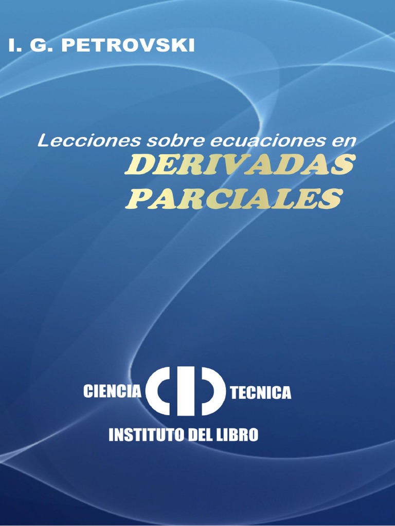 Lecciones Sobre Ecuaciones en Derivadas Parciales - I. G. Petrovsky PDF | PDF