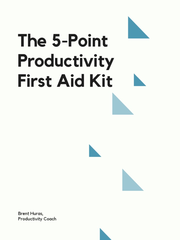 The 5-Point Productivity First Aid Kit: Brent Huras, Productivity Coach ...