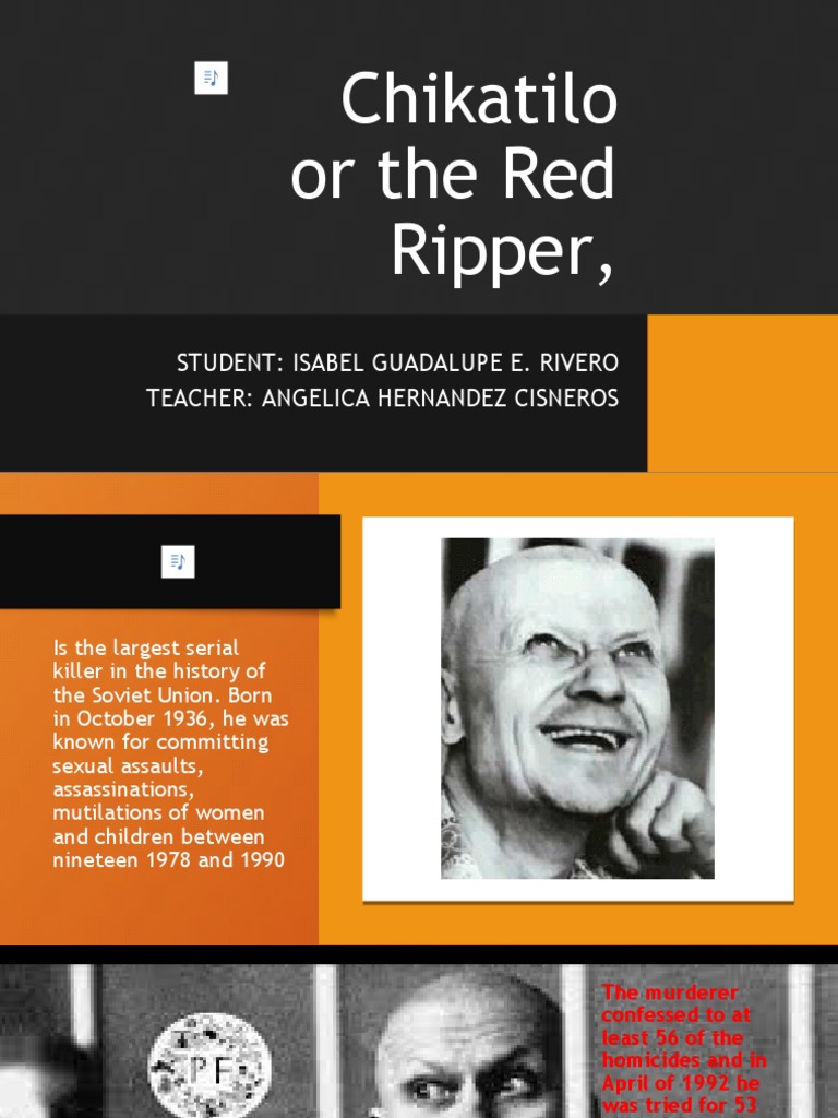 Chikatilo or The Red Ripper,: Student: Isabel Guadalupe E. Rivero ...