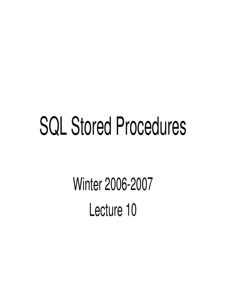 SQL Stored Procedures: Winter 2006-2007 | PDF | Sql | Subroutine SQL Stored Procedures: Winter 2006-2007 | PDF | Sql | Subroutine