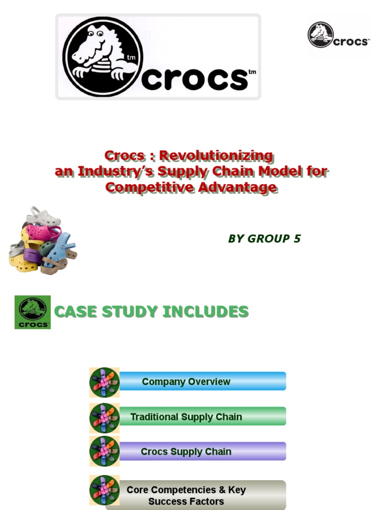Crocs: Revolutionizing An Industry's Supply Chain Model For Competitive ...