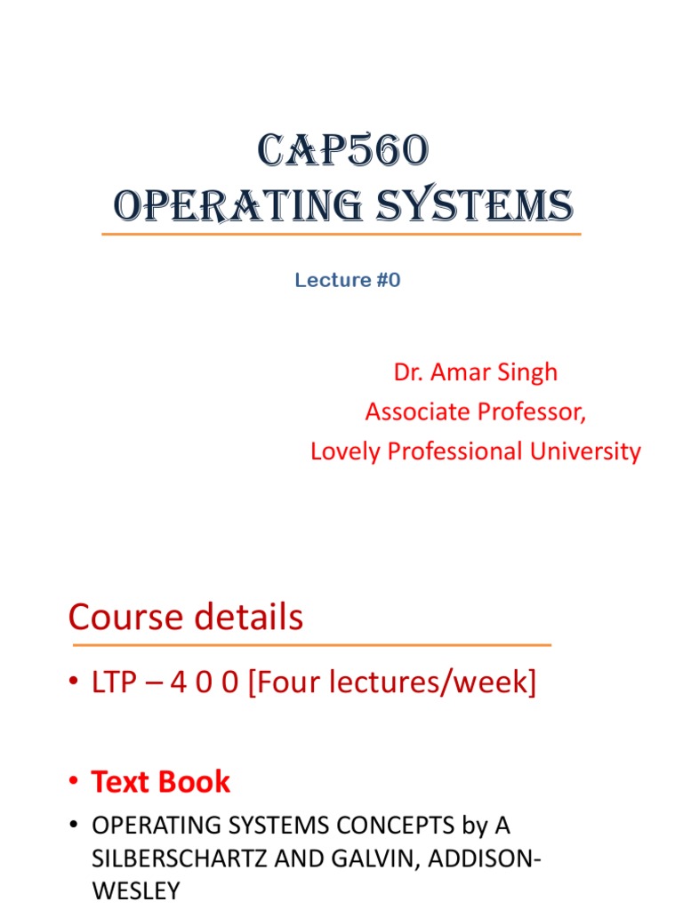 CAP560 Operating Systems: Dr. Amar Singh Associate Professor, Lovely ...