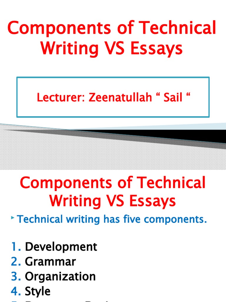 Components of Technical Writing VS Essays: Lecturer: Zeenatullah " Sail ...