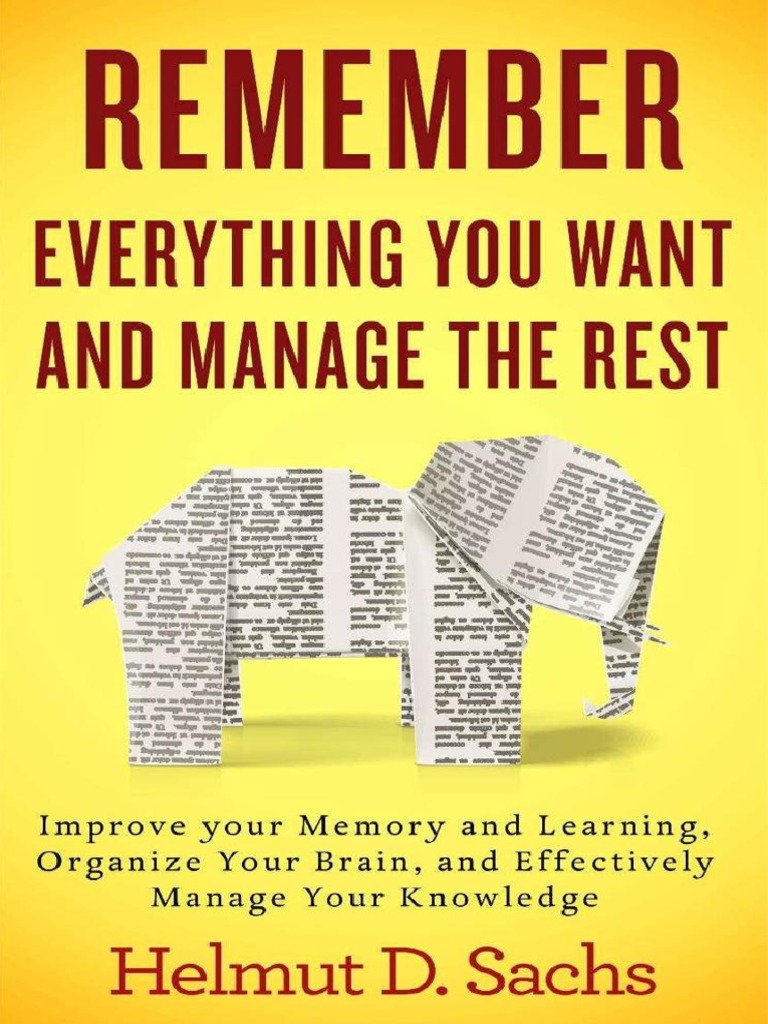 Remember Everything You Want and Manage The Rest - Improve Your Memory ...