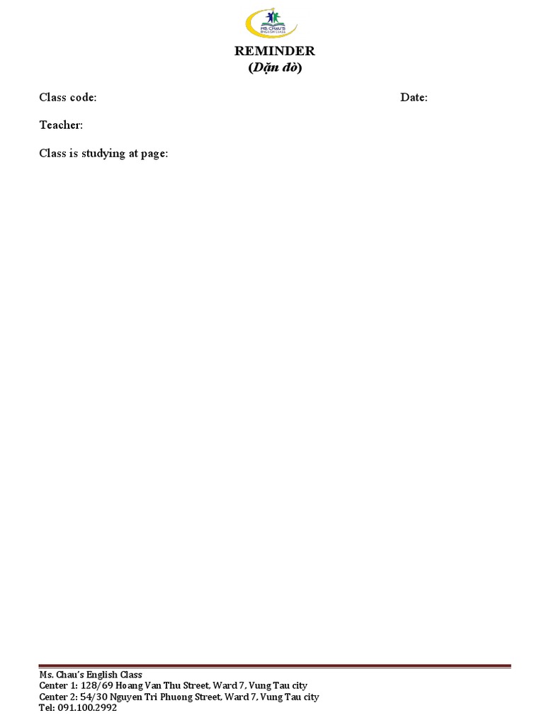 Reminder (Dặn dò) : Class code: Date: Teacher: Class is studying at ...