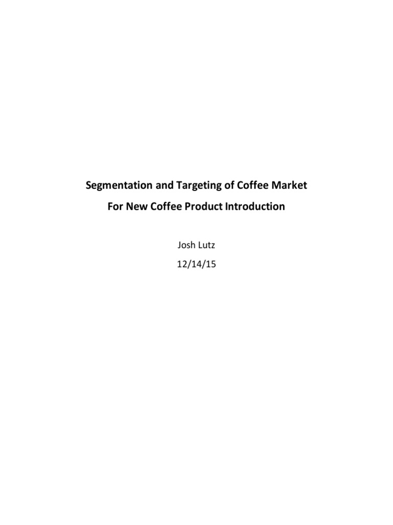 Segmentation and Targeting of Coffee Market For New Coffee Product ...