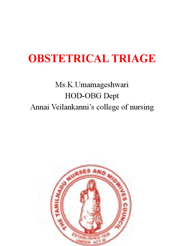 Obstetrical Triage: Ms.K.Umamageshwari HOD-OBG Dept Annai Veilankanni's ...