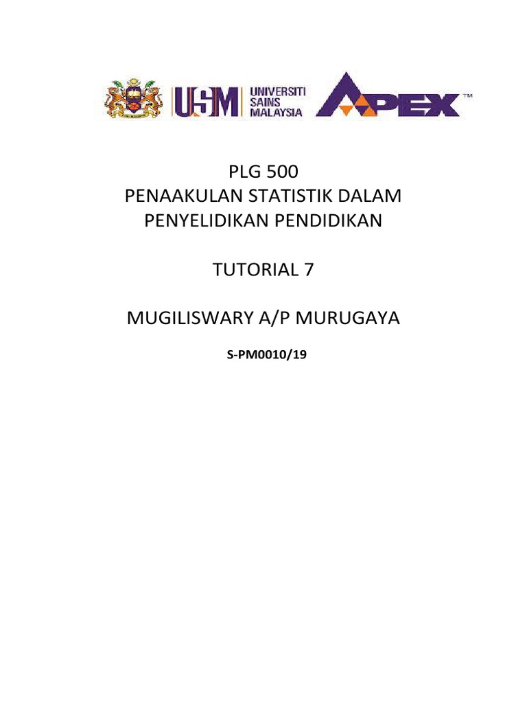 PLG 500 Penaakulan Statistik Dalam Penyelidikan Pendidikan Tutorial 7 Mugiliswary A/P Murugaya ...