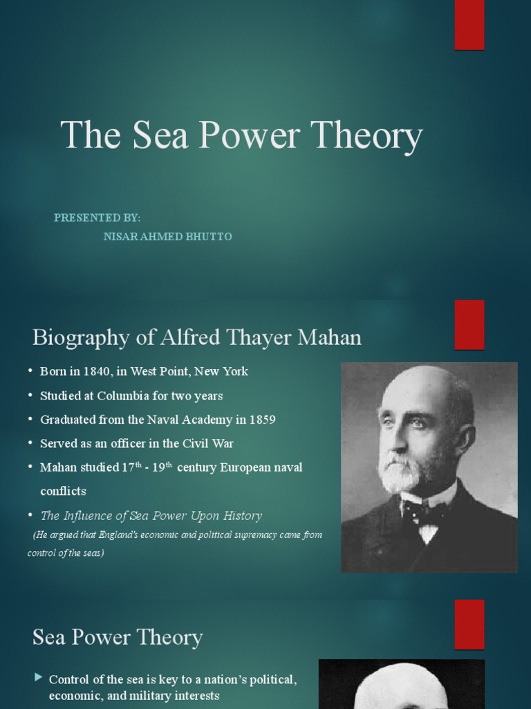The Sea Power Theory: Presented By: Nisar Ahmed Bhutto | PDF | Alfred ...