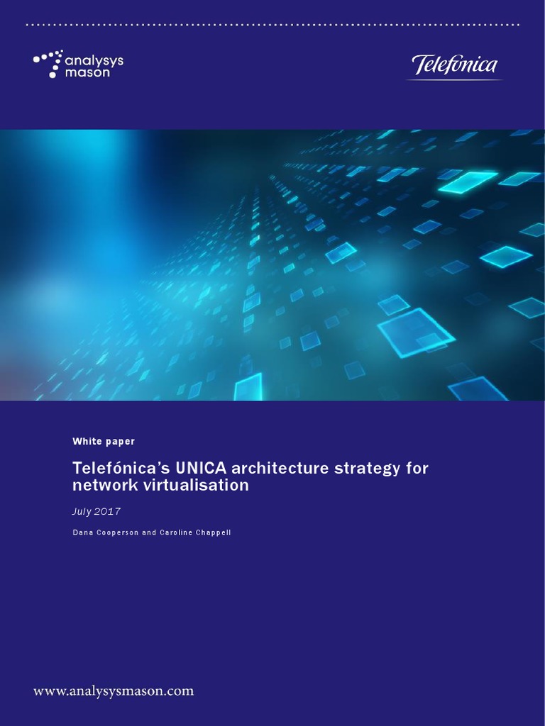 Analysys Mason Case Study - Telefonica-Unica Architecture Strategy (Network Virtualisation) 2017 ...
