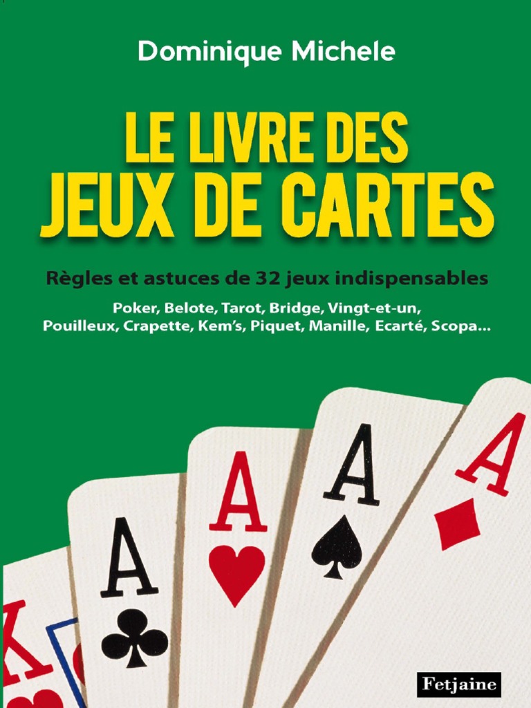 Le Livre Des Jeux de Cartes - Règles Et Astuces de 32 Jeux ... Le Livre Des Jeux de Cartes - Règles Et Astuces de 32 Jeux ...