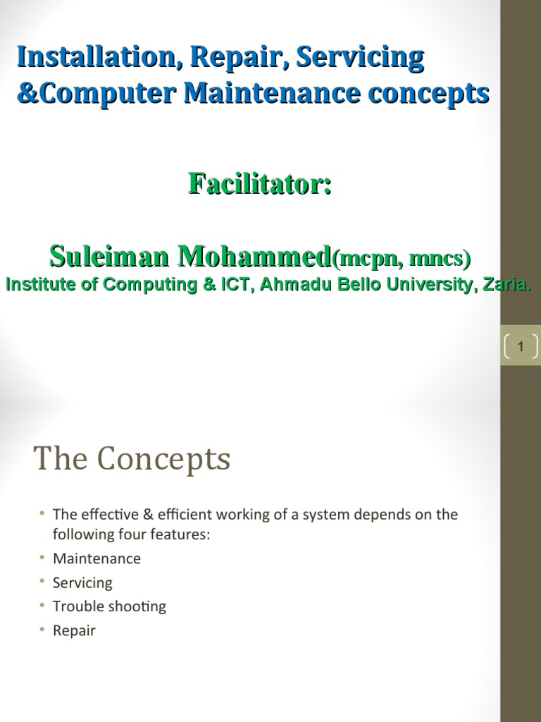 Installation, Repair, Servicing &computer Maintenance Concepts Facilitator: Suleiman Mohammed ...