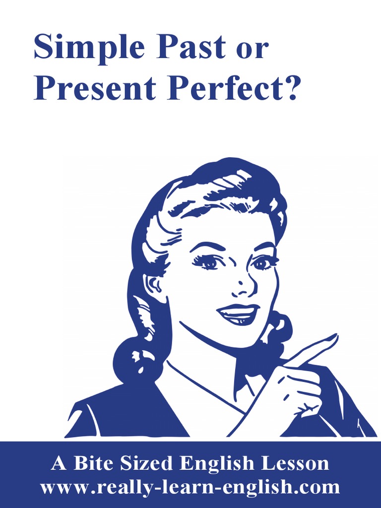 Simple Past Present Perfect?: A Bite Sized English Lesson | PDF ...