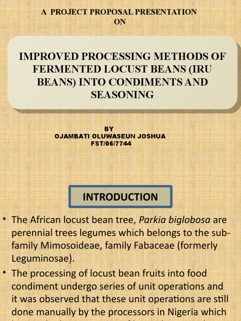 Locust Beans Processing PROPOSAL SLIDE | PDF | Foods | Food And Drink