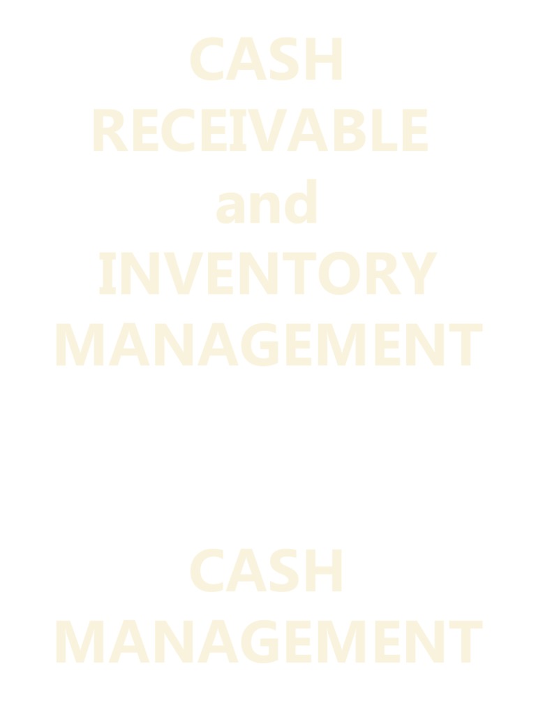 Managing Cash Receivables and Inventory: Objectives, Techniques and Trade-Offs in Cash ...