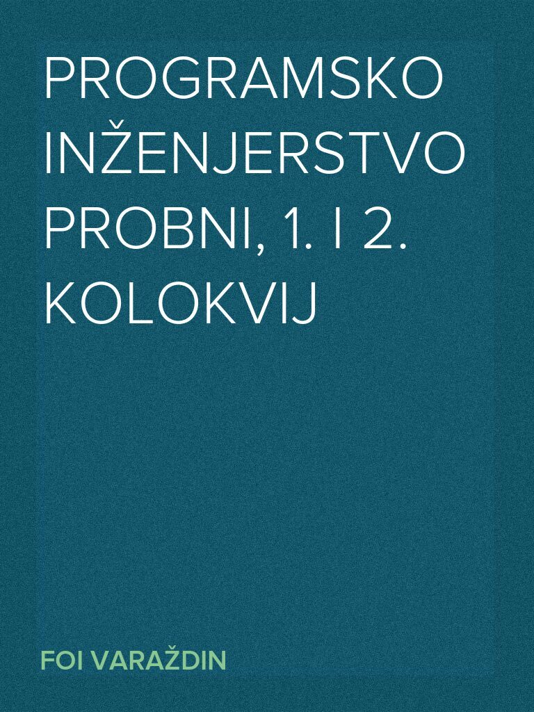 Skripta Programsko Inženjerstvo FOI Probni-Prvi-Drugi-kolokvij (Q-and-A ...
