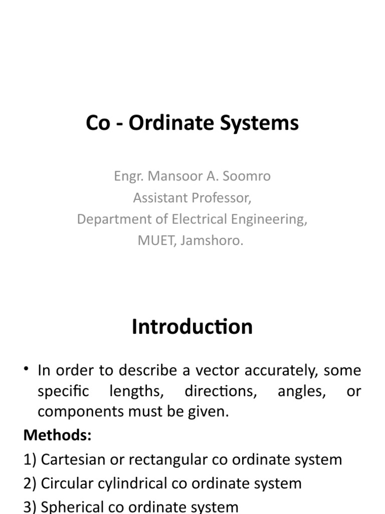 Co - Ordinate Systems: Engr. Mansoor A. Soomro Assistant Professor ...
