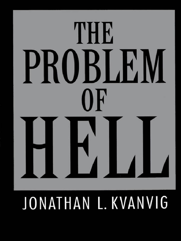 Jonathan L. Kvanvig - The Problem of Hell (1993) | PDF | Problem Of ...