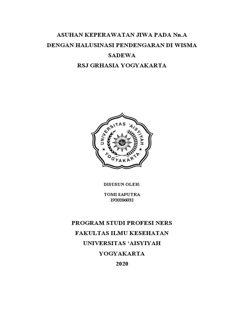 Asuhan Keperawatan Jiwa Pada Nn.A Dengan Halusinasi Pendengaran Di Wisma Sadewa RSJ Grhasia ...