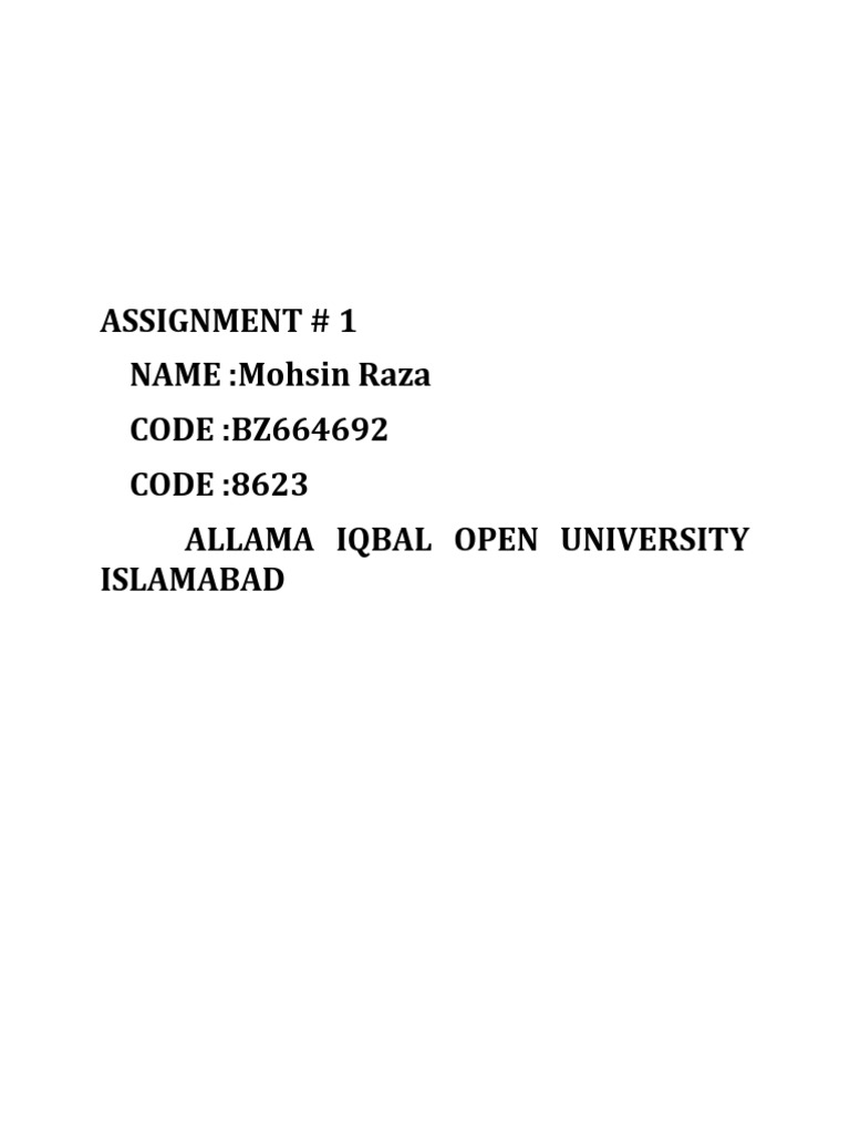 Assignment # 1 NAME:Mohsin Raza CODE:BZ664692 CODE:8623 Allama Iqbal Open University Islamabad ...