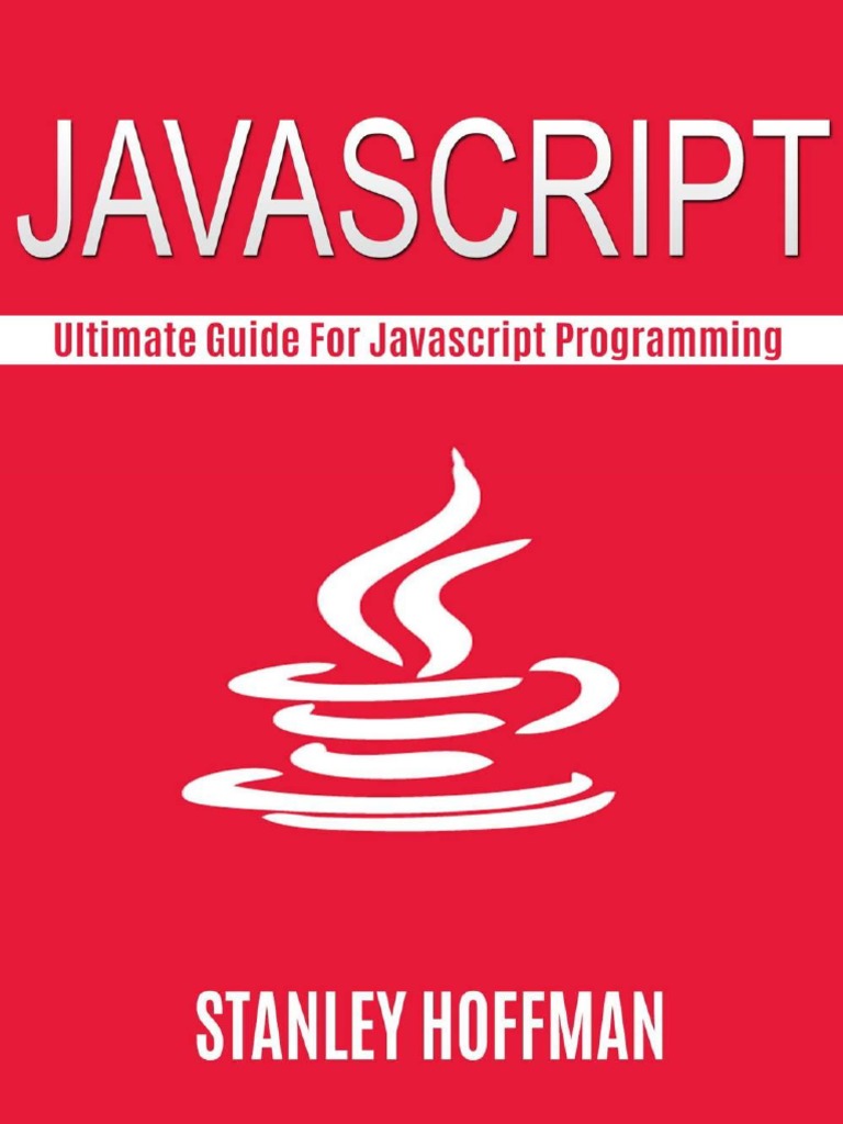 Javascript - The Ultimate Guide For Javascript Programming | PDF | Java Script | Variable ...