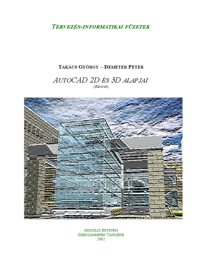 Takács György - AutoCAD 2D És 3D Alapjai - Tervezés-Informatikai Füzetek | PDF